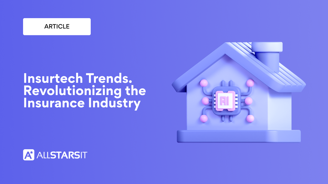 Insurtech Trends. Revolutionizing the Insurance Industry